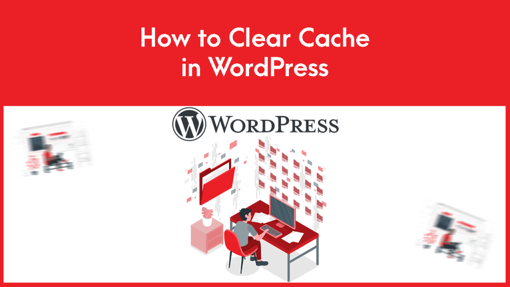How to Clear Cache in WordPress - Gotmyhost Blog | 2024